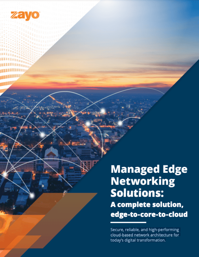Managed Edge Networking Solutions - Zayo Managed Edge Networking Solutions - Zayo